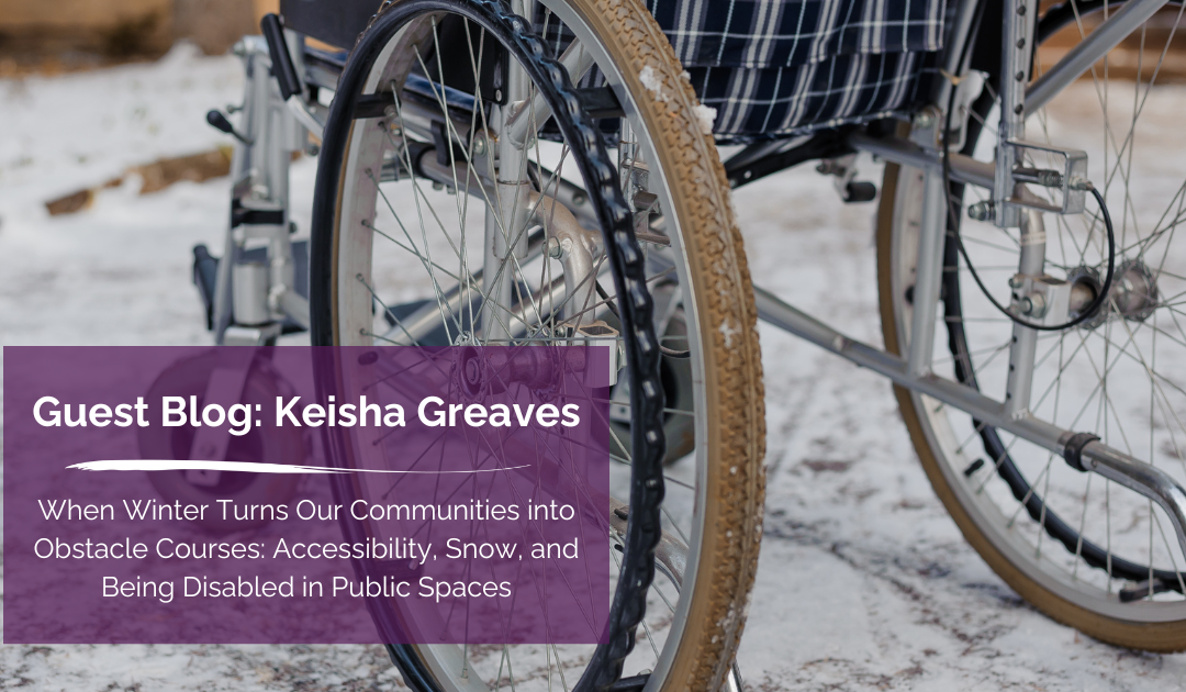 When Winter Turns Our Communities into Obstacle Courses: Accessibility ...